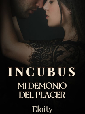 Capítulo 2: ¡Nacidos de la misma sangre! - Incubus: Mi demonio del placer - Eloity - Hinovel
