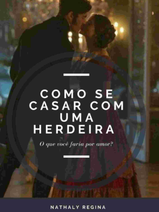 Como se casar com uma herdeira - Nathy Ribeiro - Hinovel